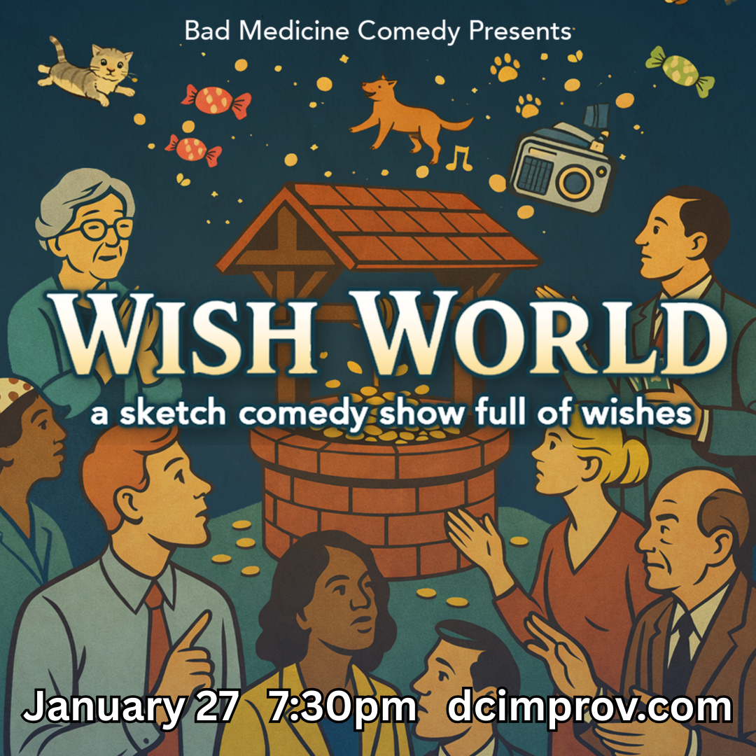 Wish World: a Bad Medicine Sketch Comedy Show | District Fray - Making ...